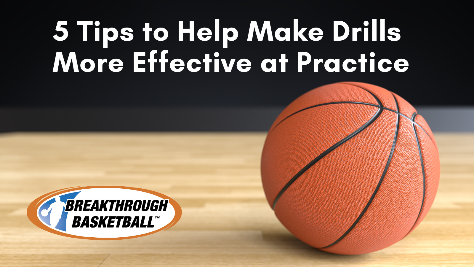 5 Tips to Help Coach's Run Their Basketball Drills More Effectively