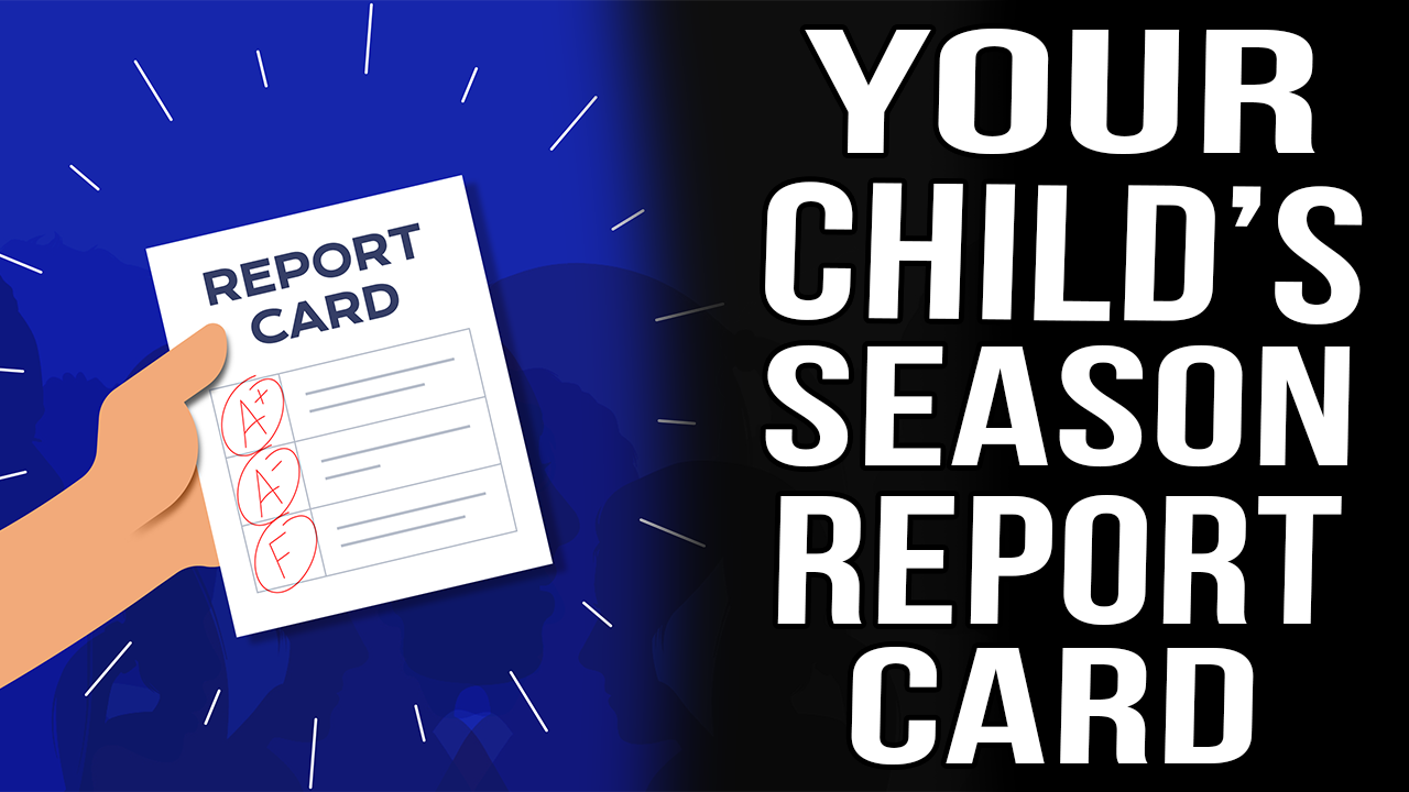 The Report Card That Really Matters for Your Childs Season